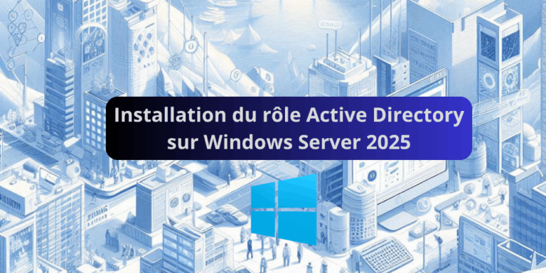 Installation du rôle Active Directory sur Windows Server 2025